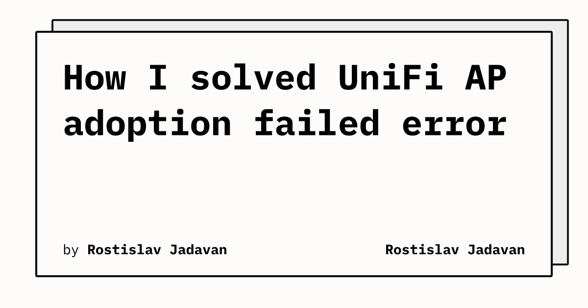 How I solved UniFi AP adoption failed error How I solved UniFi AP adoption failed error
